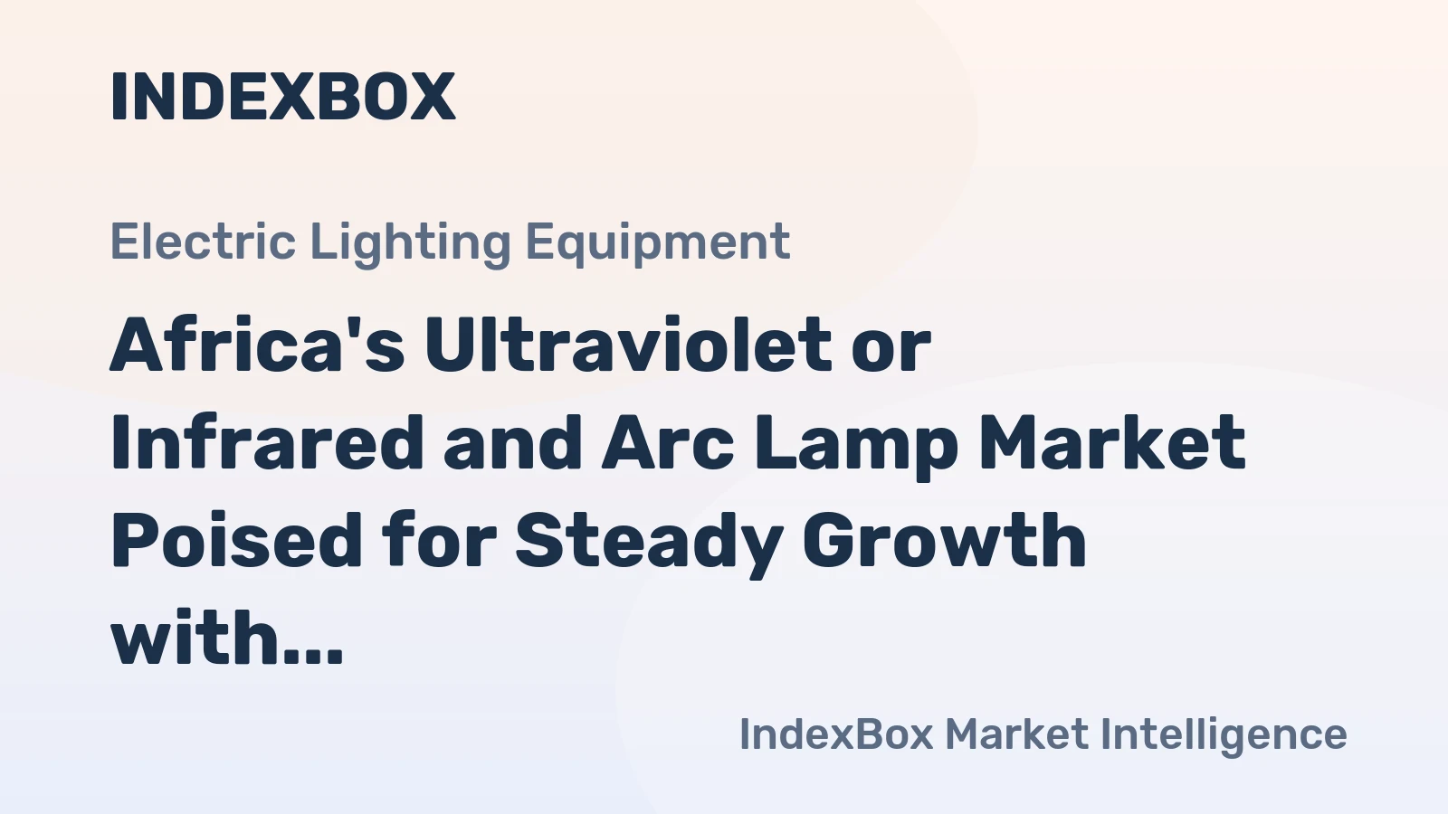 Africa's Ultraviolet or Infrared and Arc Lamp Market Poised for Steady Growth with +1.3% Volume CAGR