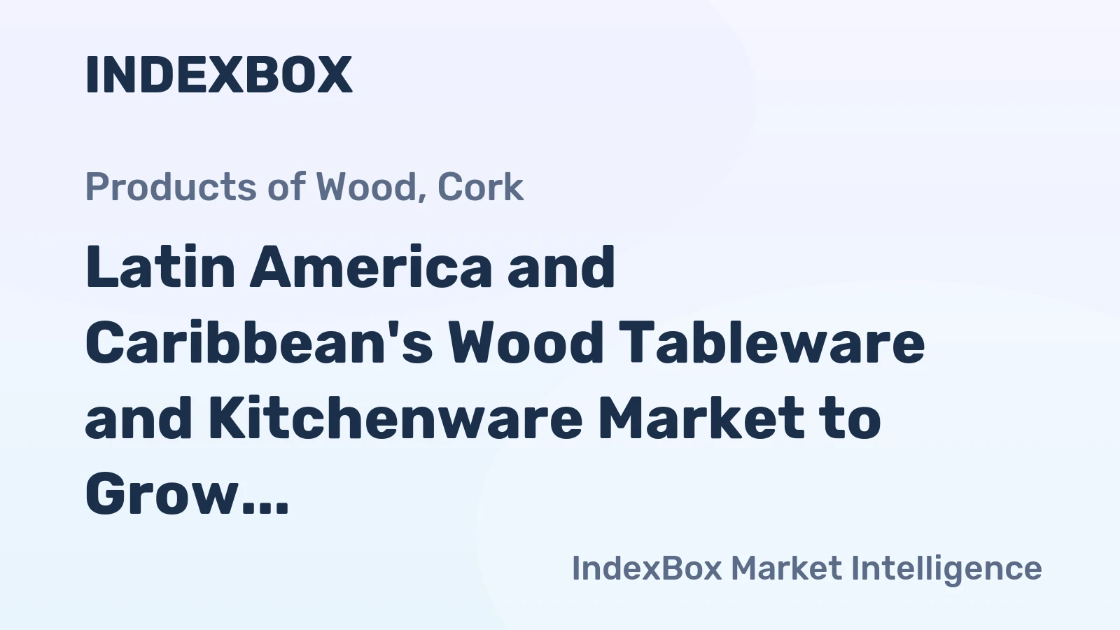 Latin America and Caribbean's Wood Tableware and Kitchenware Market to Grow at CAGR of +2.4% by 2035