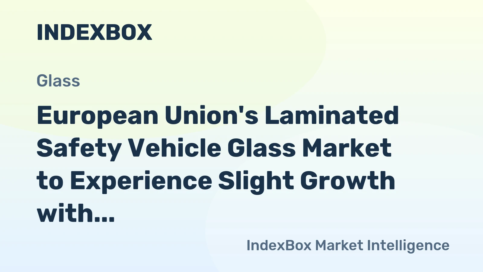 European Union's Laminated Safety Vehicle Glass Market to Experience Slight Growth with +0.8% CAGR