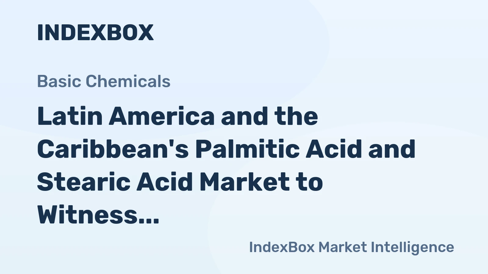 Latin America and the Caribbean's Palmitic Acid and Stearic Acid Market to Witness Slight Growth with +0.4% CAGR