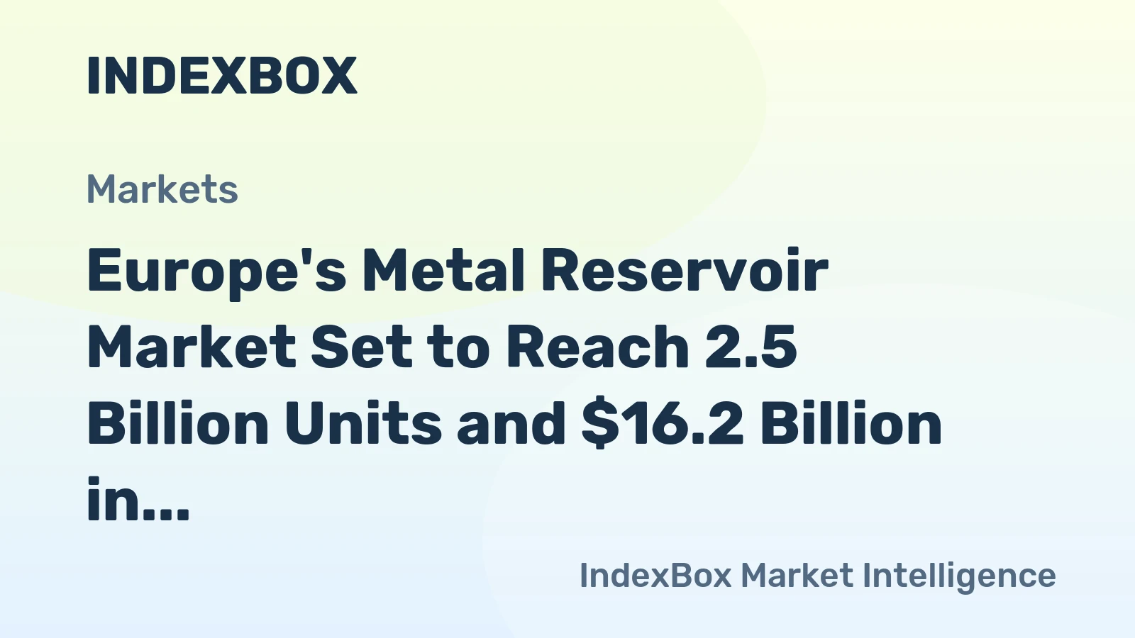 Europe's Metal Reservoir Market Set to Reach 2.5 Billion Units and $16.2 Billion in Value by 2035