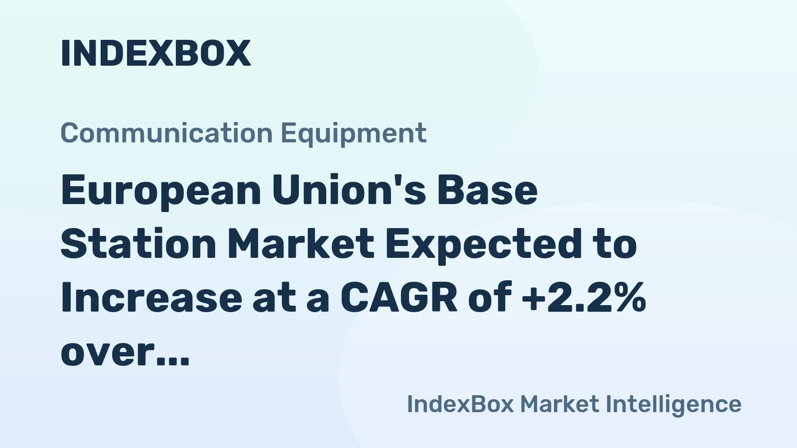 European Union's Base Station Market Expected to Increase at a CAGR of +2.2% over the Next Decade
