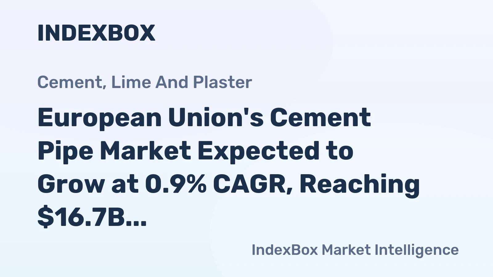 European Union's Cement Pipe Market Expected to Grow at 0.9% CAGR, Reaching $16.7B by 2035