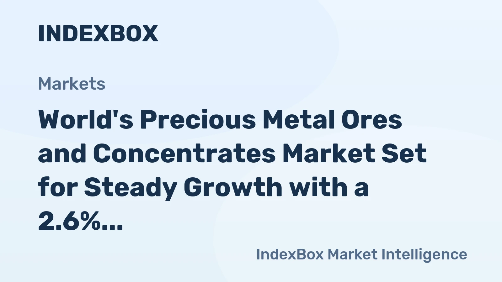 World's Precious Metal Ores and Concentrates Market Set for Steady Growth with a 2.6% CAGR in Value