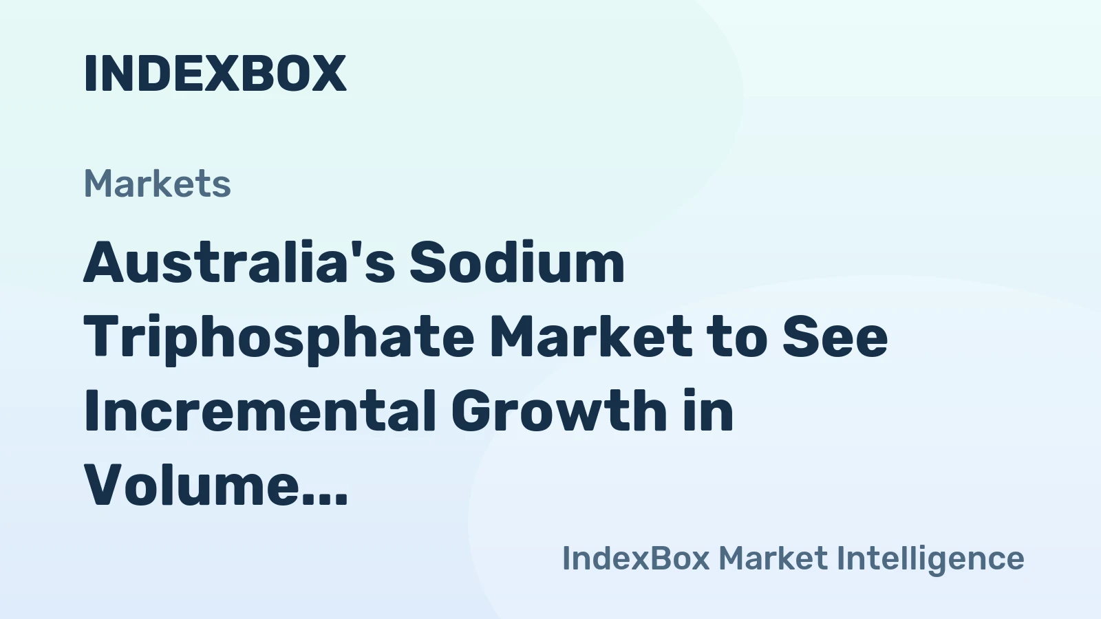 Australia's Sodium Triphosphate Market to See Incremental Growth in Volume and Value over Next Decade