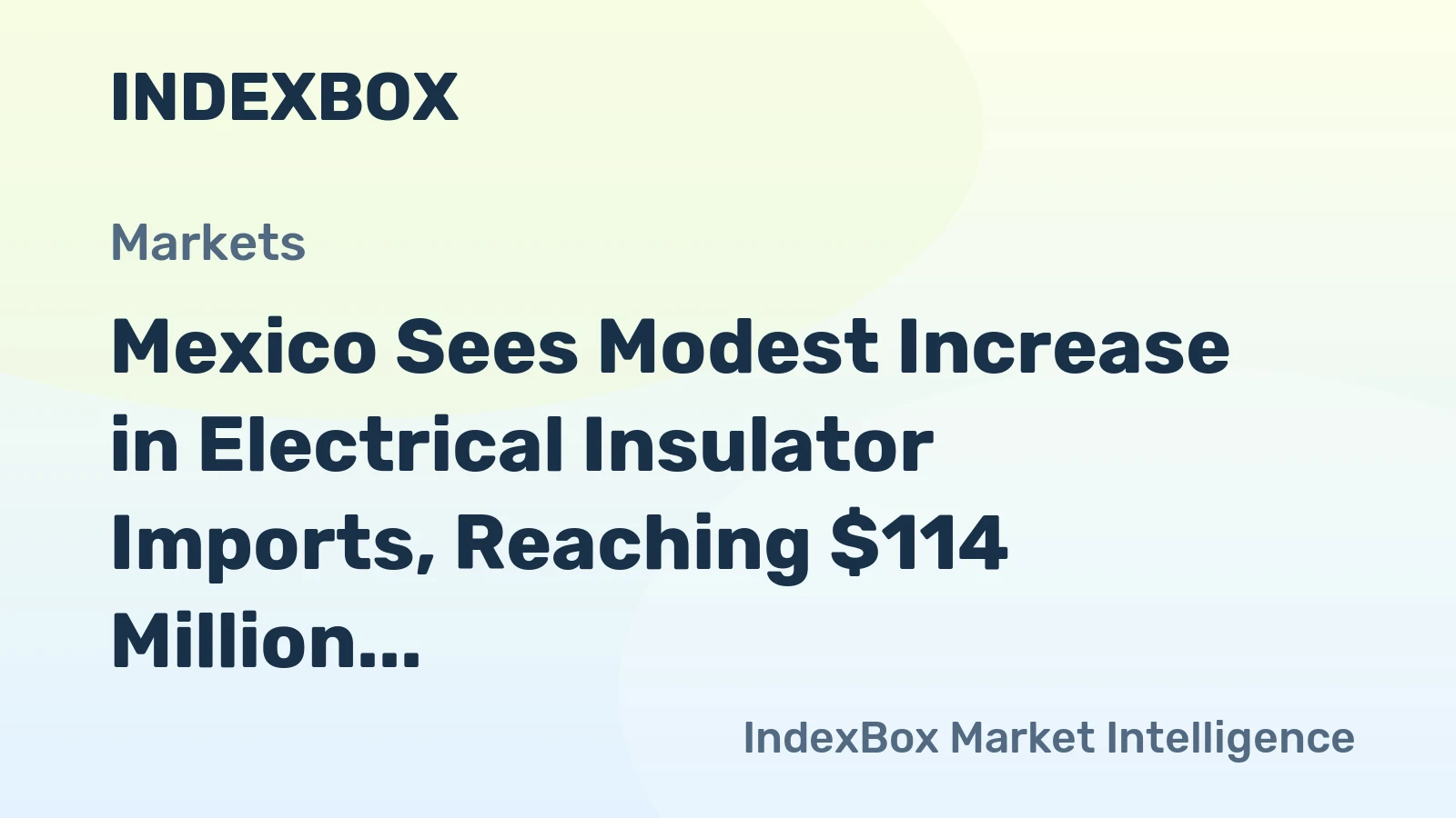 Mexico Sees Modest Increase in Electrical Insulator Imports, Reaching $114 Million by 2024