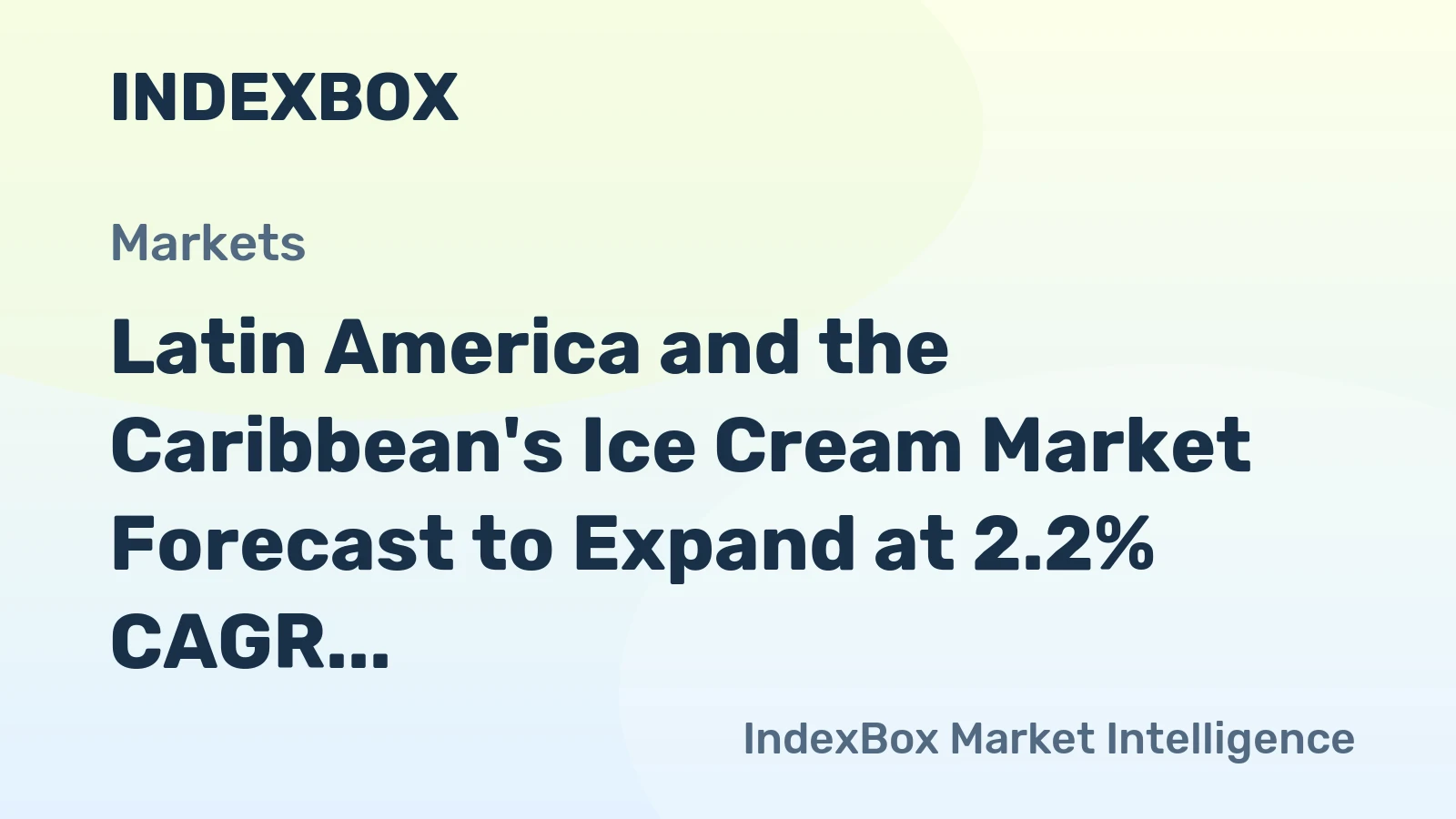 Latin America and the Caribbean's Ice Cream Market Forecast to Expand at 2.2% CAGR Through 2035