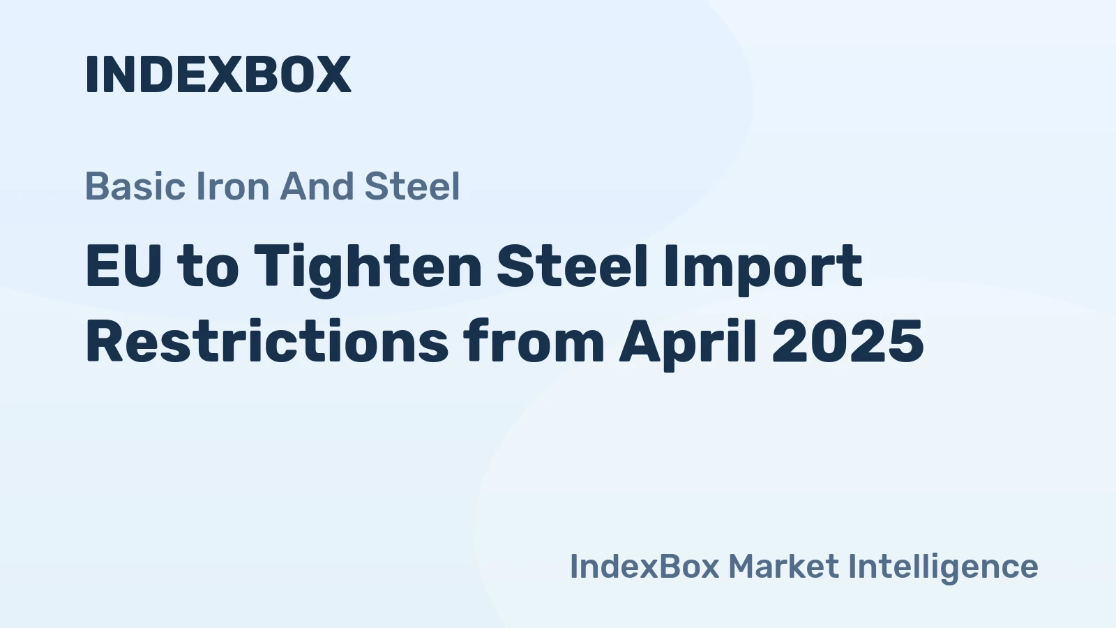 EU to Tighten Steel Import Restrictions from April 2025