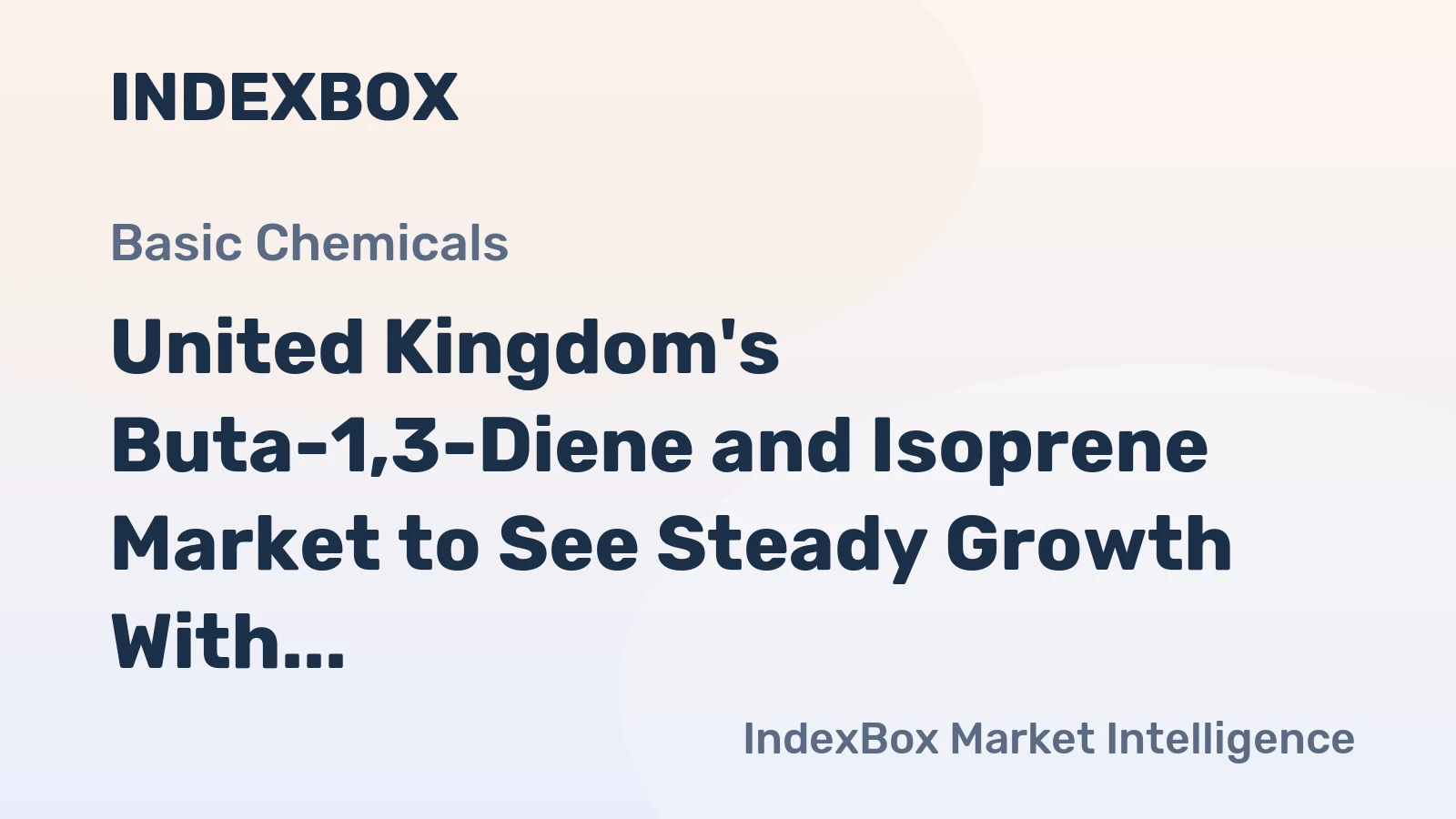 United Kingdom's Buta-1,3-Diene and Isoprene Market to See Steady Growth With a 1.7% CAGR in Value