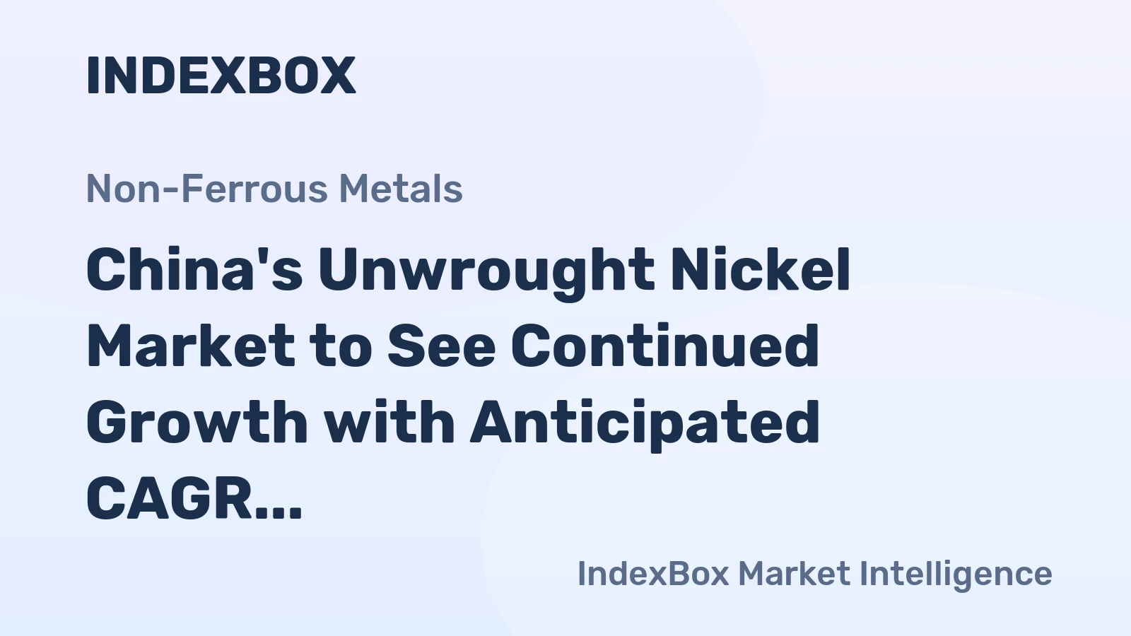 China's Unwrought Nickel Market to See Continued Growth with Anticipated CAGR of +3.2% through 2035