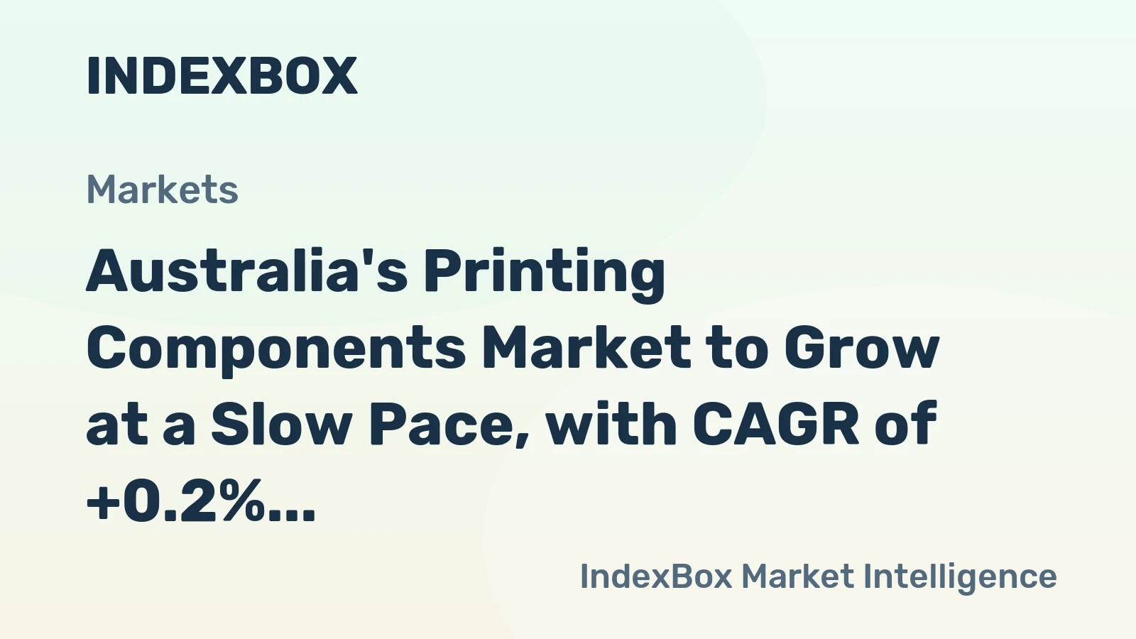 Australia's Printing Components Market to Grow at a Slow Pace, with CAGR of +0.2%