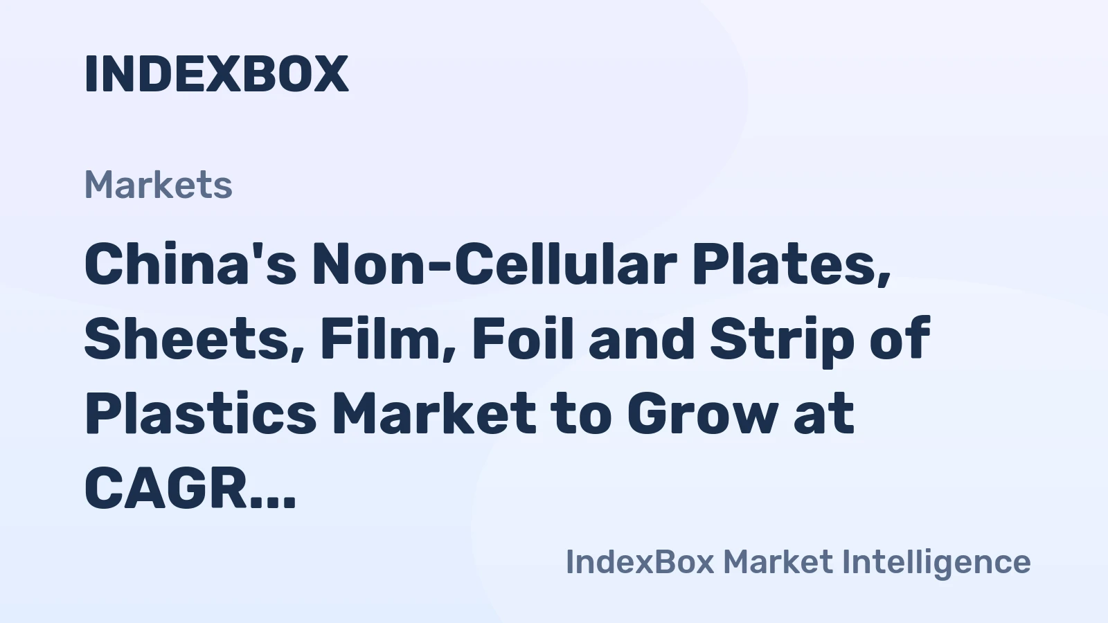 China's Non-Cellular Plates, Sheets, Film, Foil and Strip of Plastics Market to Grow at CAGR of +2.8% through 2035