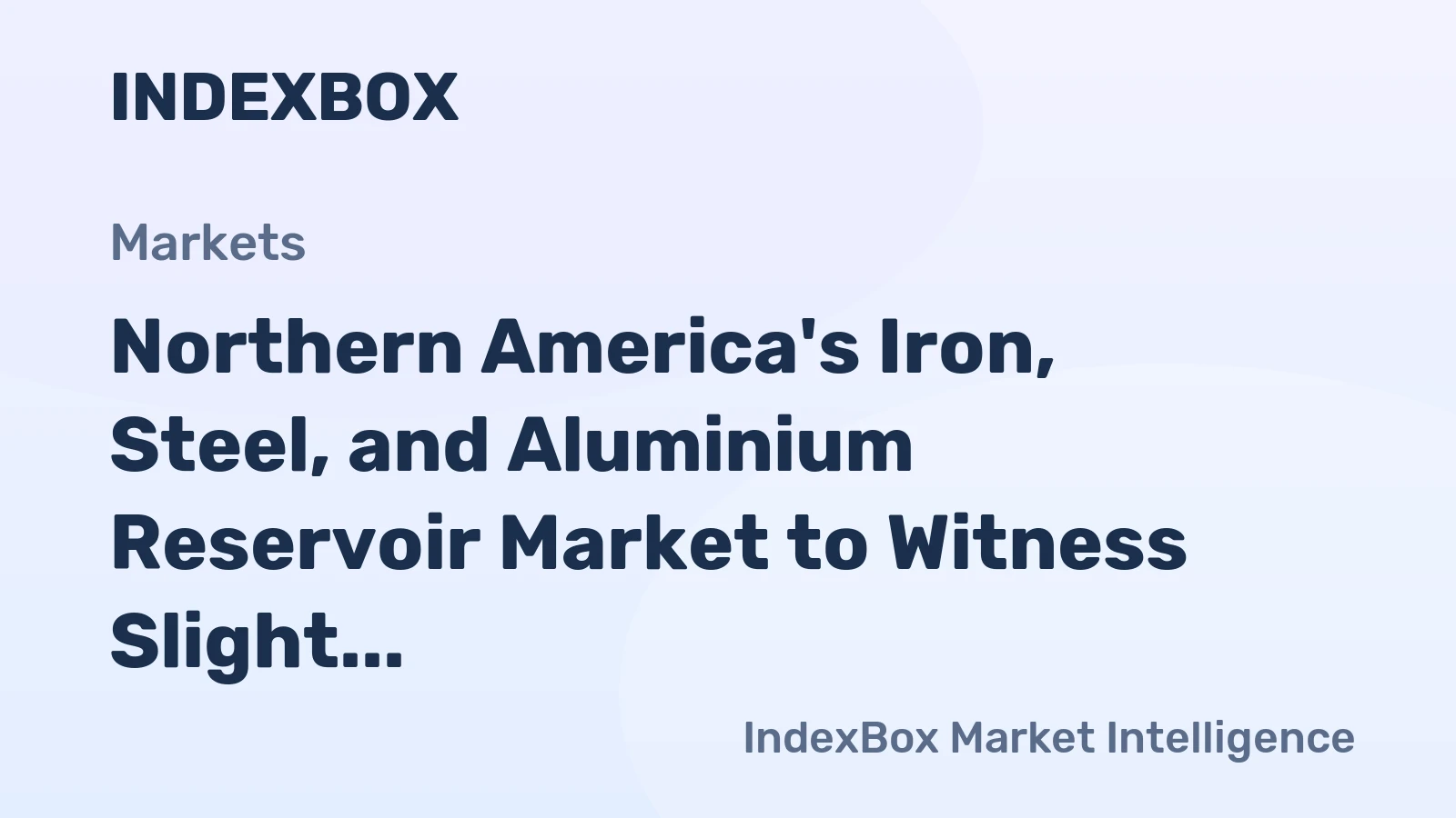 Northern America's Iron, Steel, and Aluminium Reservoir Market to Witness Slight Growth with 1.3% CAGR from 2024 to 2035
