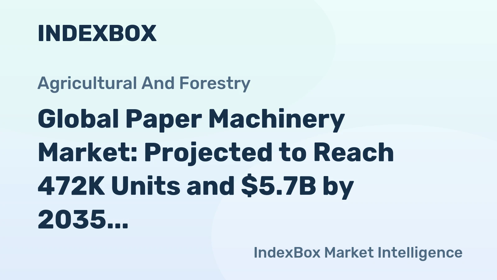 Global Paper Machinery Market: Projected to Reach 472K Units and $5.7B by 2035
