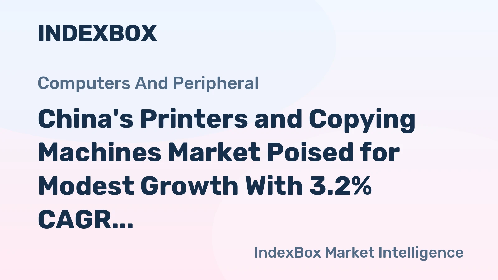 China's Printers and Copying Machines Market Poised for Modest Growth With 3.2% CAGR in Value
