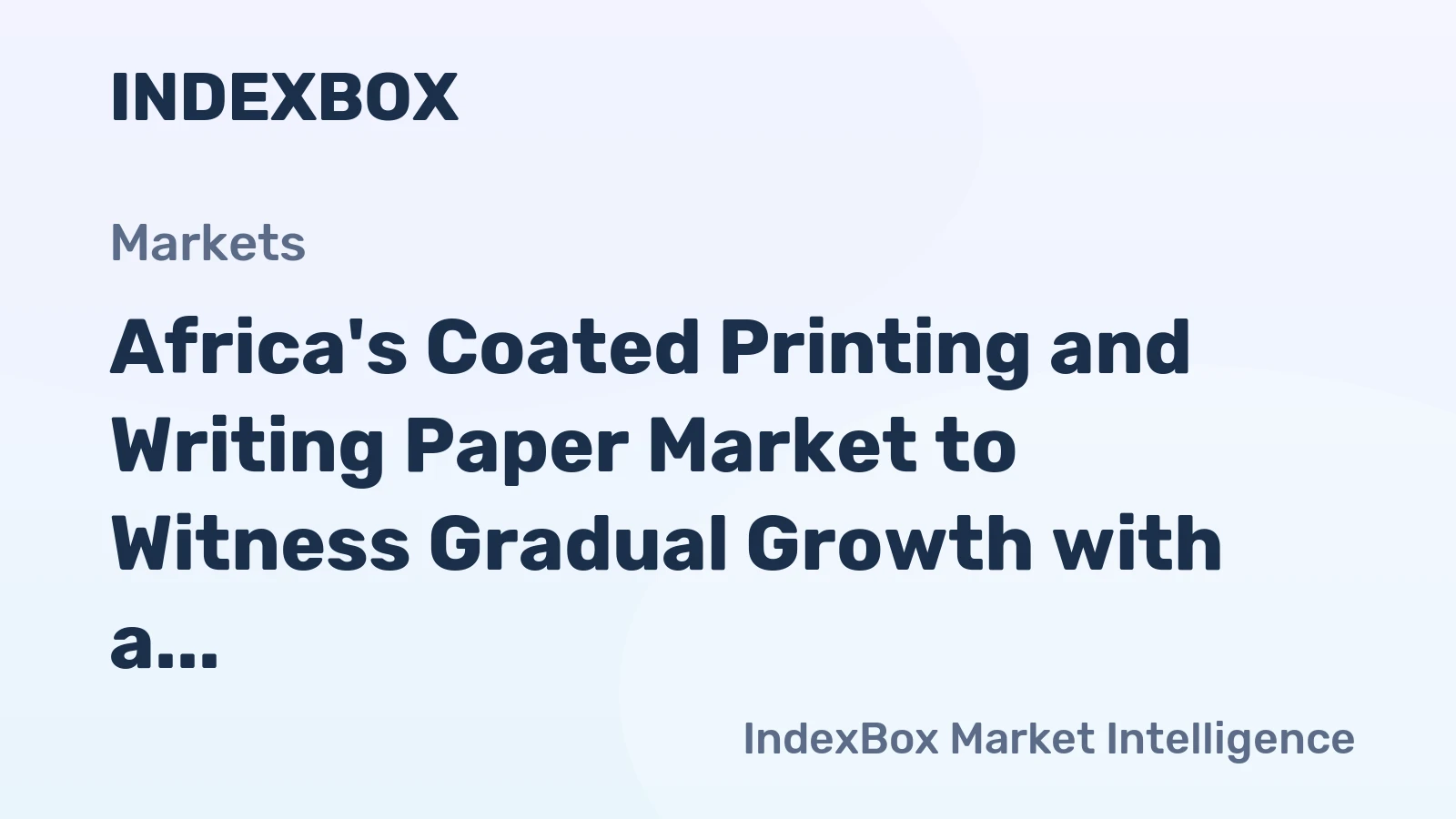 Africa's Coated Printing and Writing Paper Market to Witness Gradual Growth with a CAGR of +1.8% from 2024 to 2035, Reaching $627M in Value