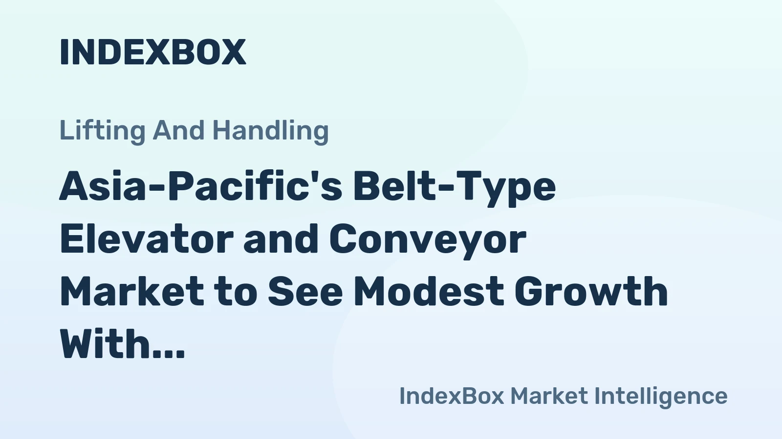 Asia-Pacific's Belt-Type Elevator and Conveyor Market to See Modest Growth With a +1.5% Volume CAGR