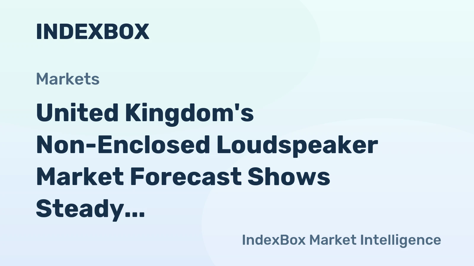United Kingdom's Non-Enclosed Loudspeaker Market Forecast Shows Steady Growth with 2.9% CAGR in Value