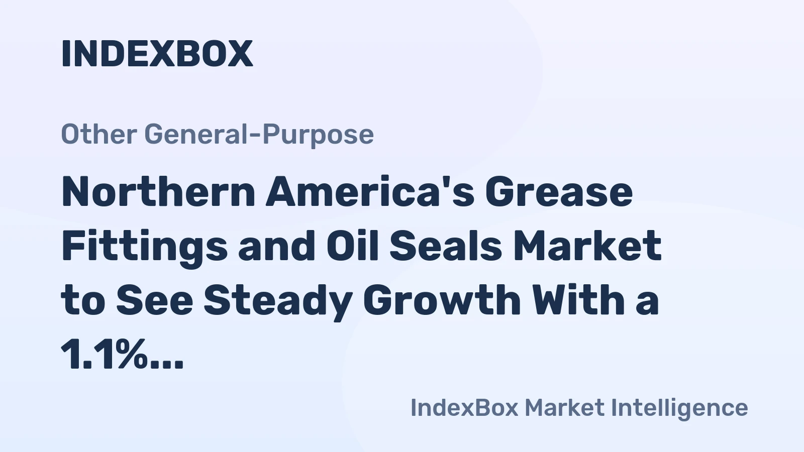 Northern America's Grease Fittings and Oil Seals Market to See Steady Growth With a 1.1% CAGR in Value