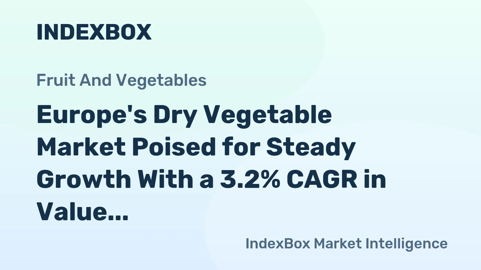 Europe's Dry Vegetable Market Poised for Steady Growth With a 3.2% CAGR in Value