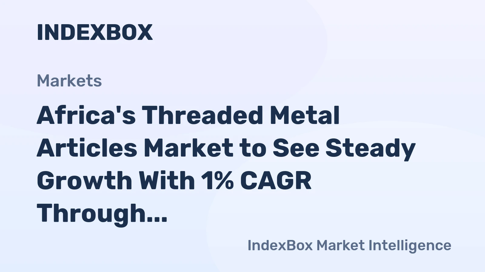 Africa's Threaded Metal Articles Market to See Steady Growth With 1% CAGR Through 2035