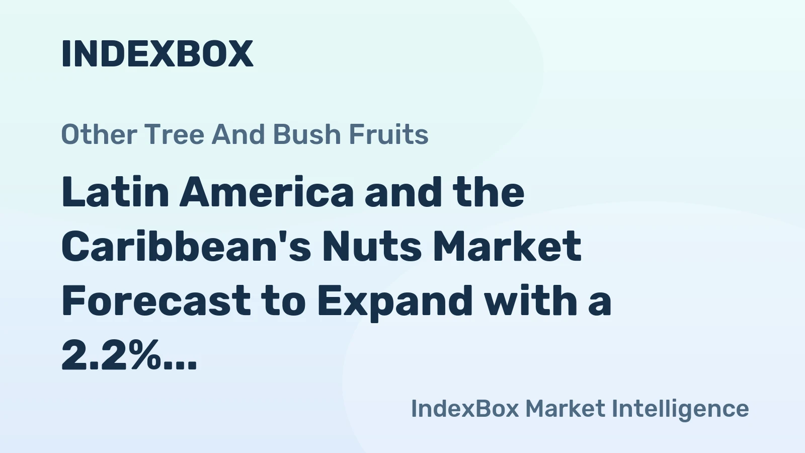 Latin America and the Caribbean's Nuts Market Forecast to Expand with a 2.2% CAGR