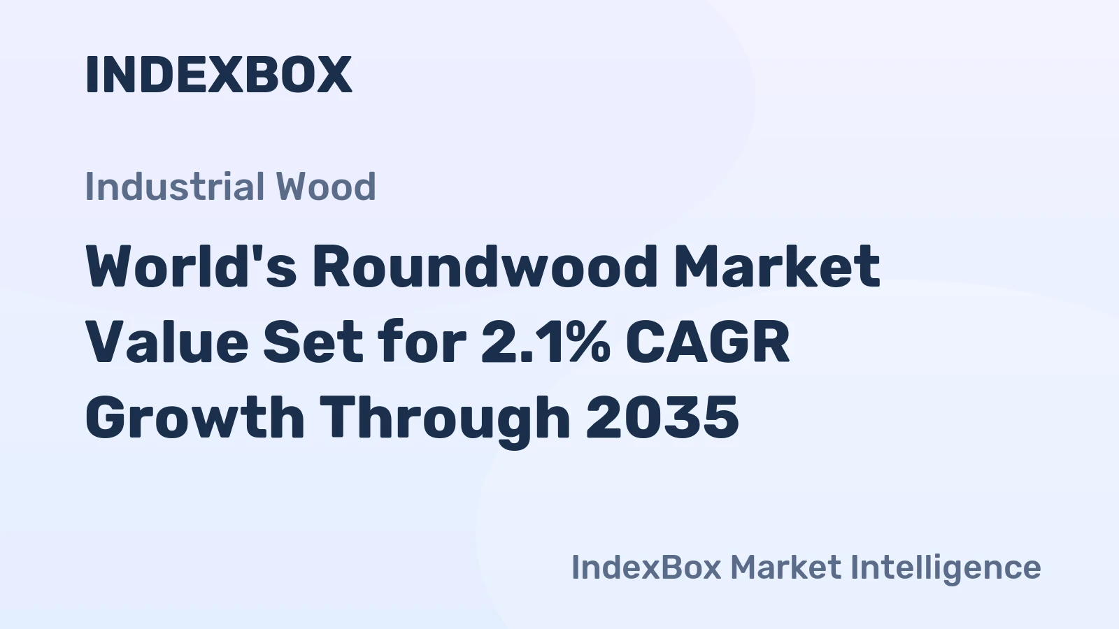 World's Roundwood Market Value Set for 2.1% CAGR Growth Through 2035