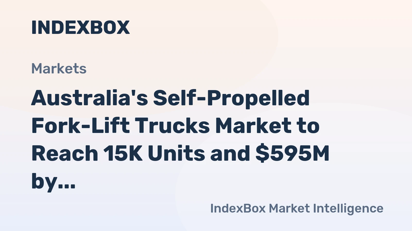 Australia's Self-Propelled Fork-Lift Trucks Market to Reach 15K Units and $595M by 2035