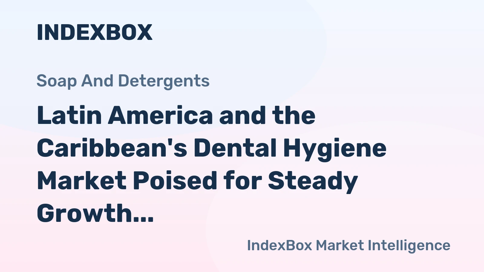Latin America and the Caribbean's Dental Hygiene Market Poised for Steady Growth With 1.0% Volume CAGR