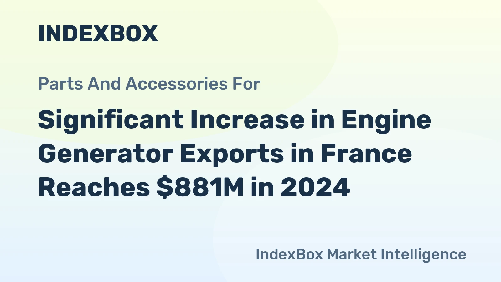 Significant Increase in Engine Generator Exports in France Reaches $881M in 2024