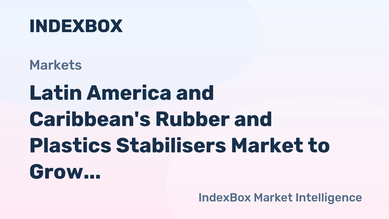 Latin America and Caribbean's Rubber and Plastics Stabilisers Market to Grow at 2.3% CAGR Through 2035