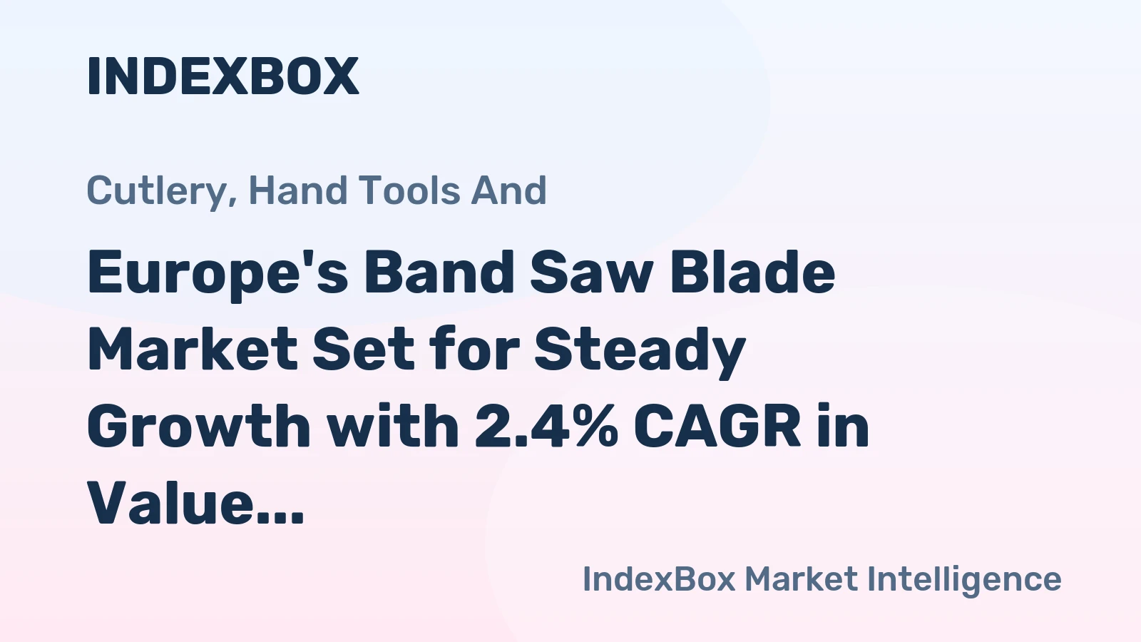 Europe's Band Saw Blade Market Set for Steady Growth with 2.4% CAGR in Value