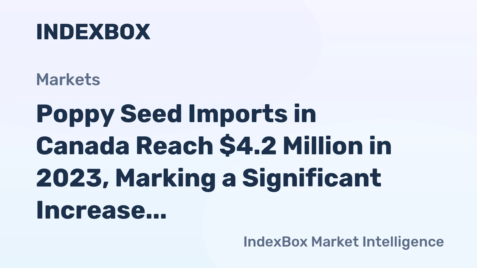 Poppy Seed Imports in Canada Reach $4.2 Million in 2023, Marking a Significant Increase