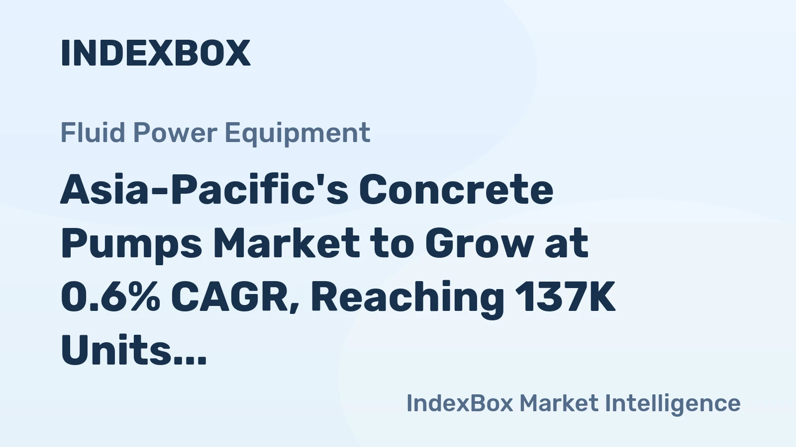 Asia-Pacific's Concrete Pumps Market to Grow at 0.6% CAGR, Reaching 137K Units by 2035