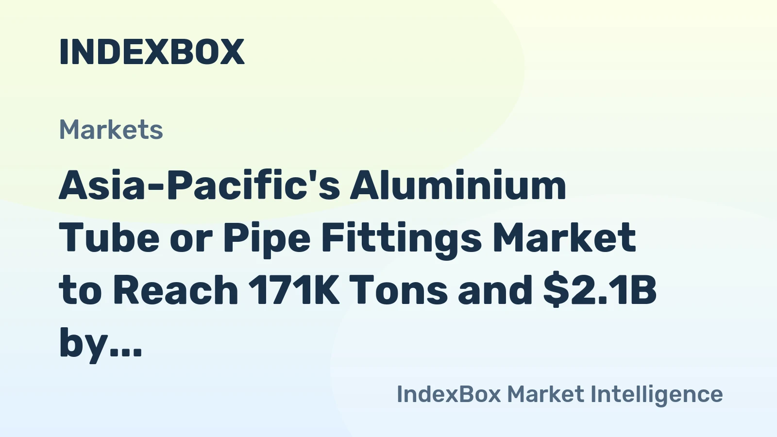 Asia-Pacific's Aluminium Tube or Pipe Fittings Market to Reach 171K Tons and $2.1B by 2035