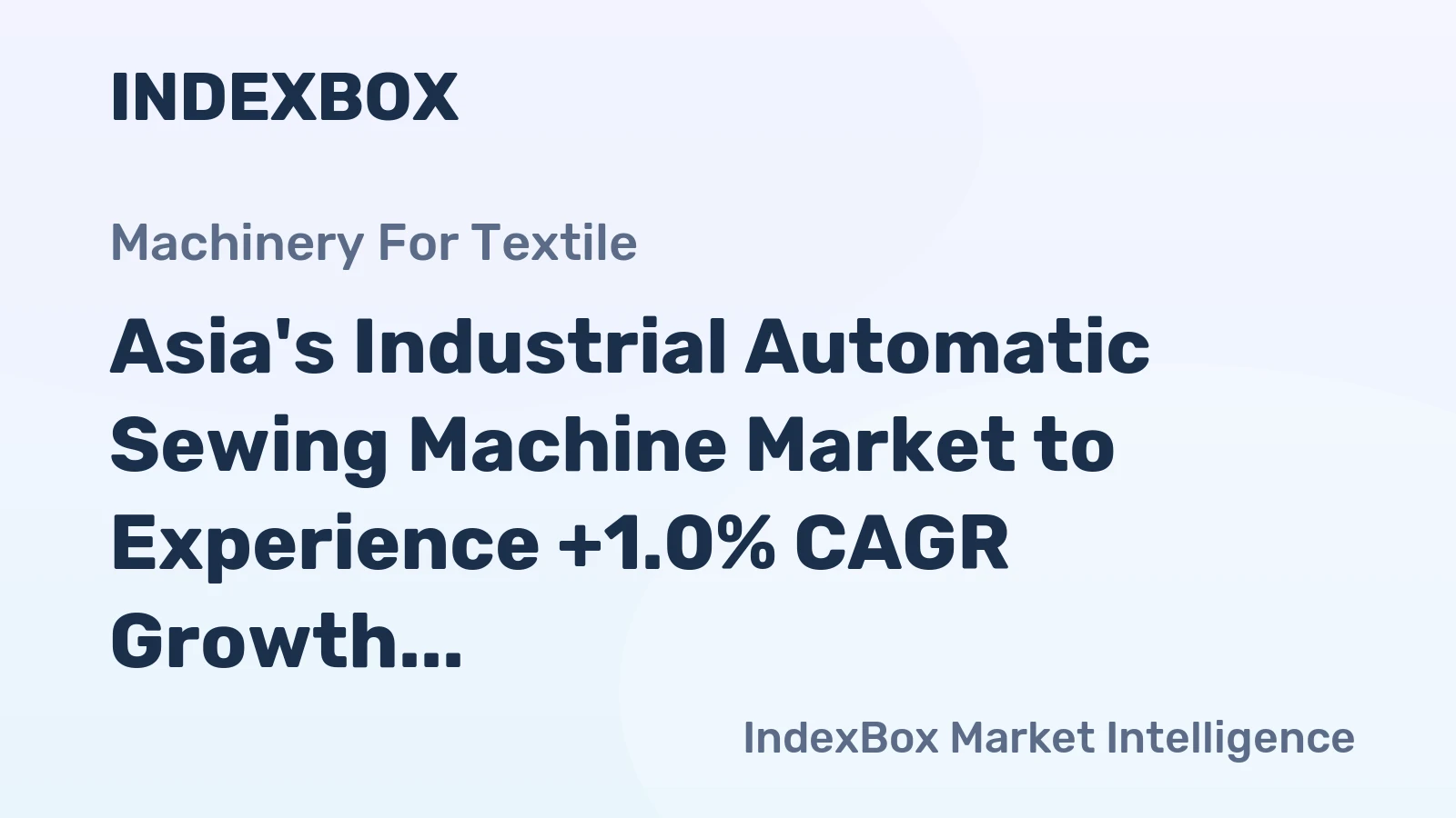 Asia's Industrial Automatic Sewing Machine Market to Experience +1.0% CAGR Growth Over Next Decade