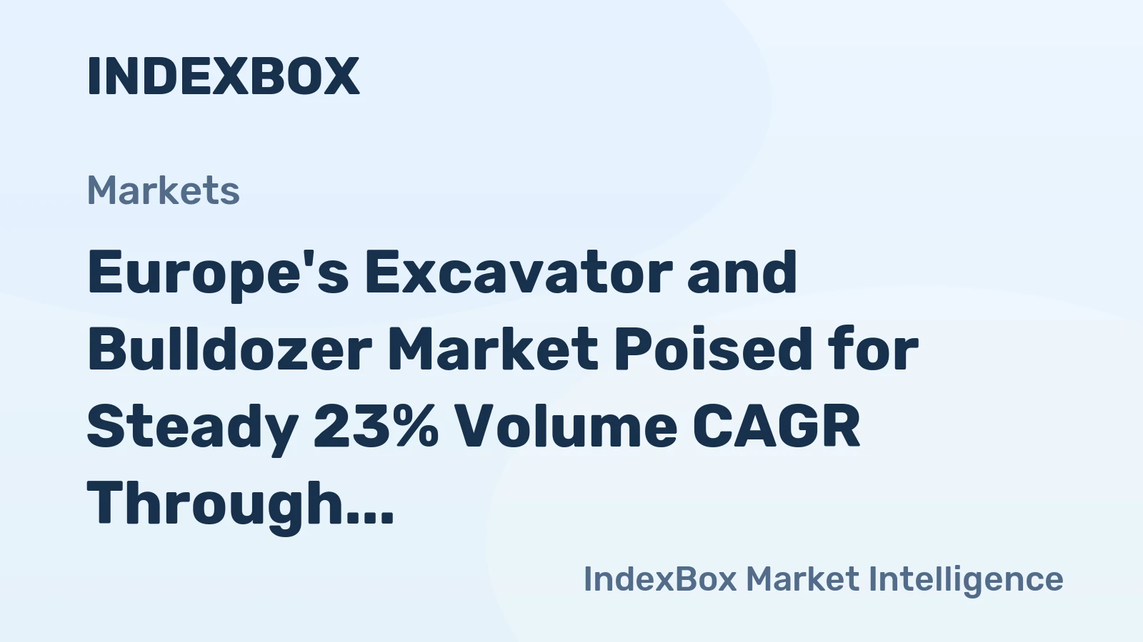 Europe's Excavator and Bulldozer Market Poised for Steady 23% Volume CAGR Through 2035