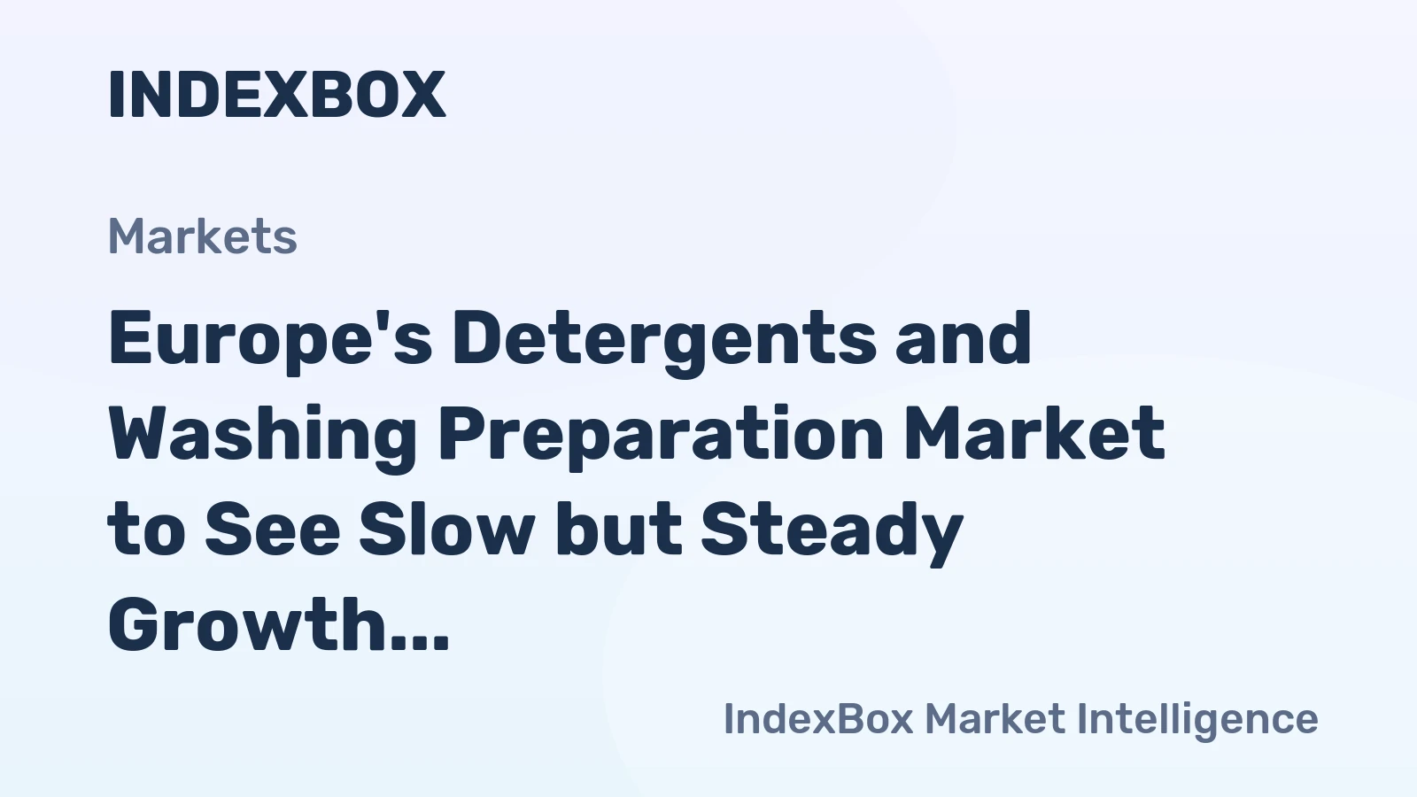 Europe's Detergents and Washing Preparation Market to See Slow but Steady Growth with +1.1% CAGR