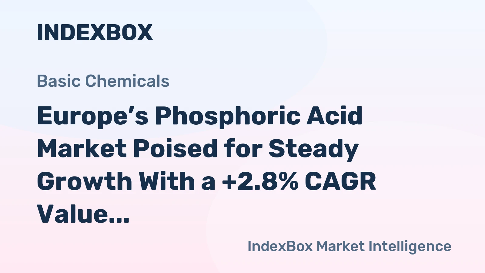 Europe’s Phosphoric Acid Market Poised for Steady Growth With a +2.8% CAGR Value Forecast