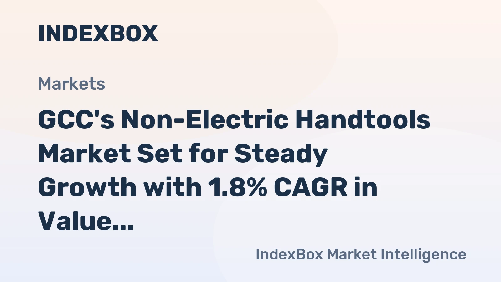 GCC's Non-Electric Handtools Market Set for Steady Growth with 1.8% CAGR in Value