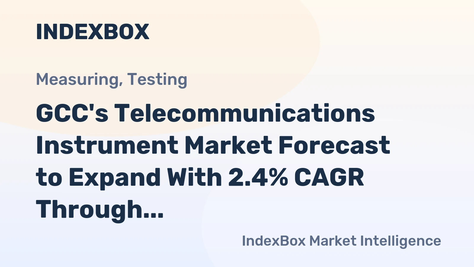 GCC's Telecommunications Instrument Market Forecast to Expand With 2.4% CAGR Through 2035