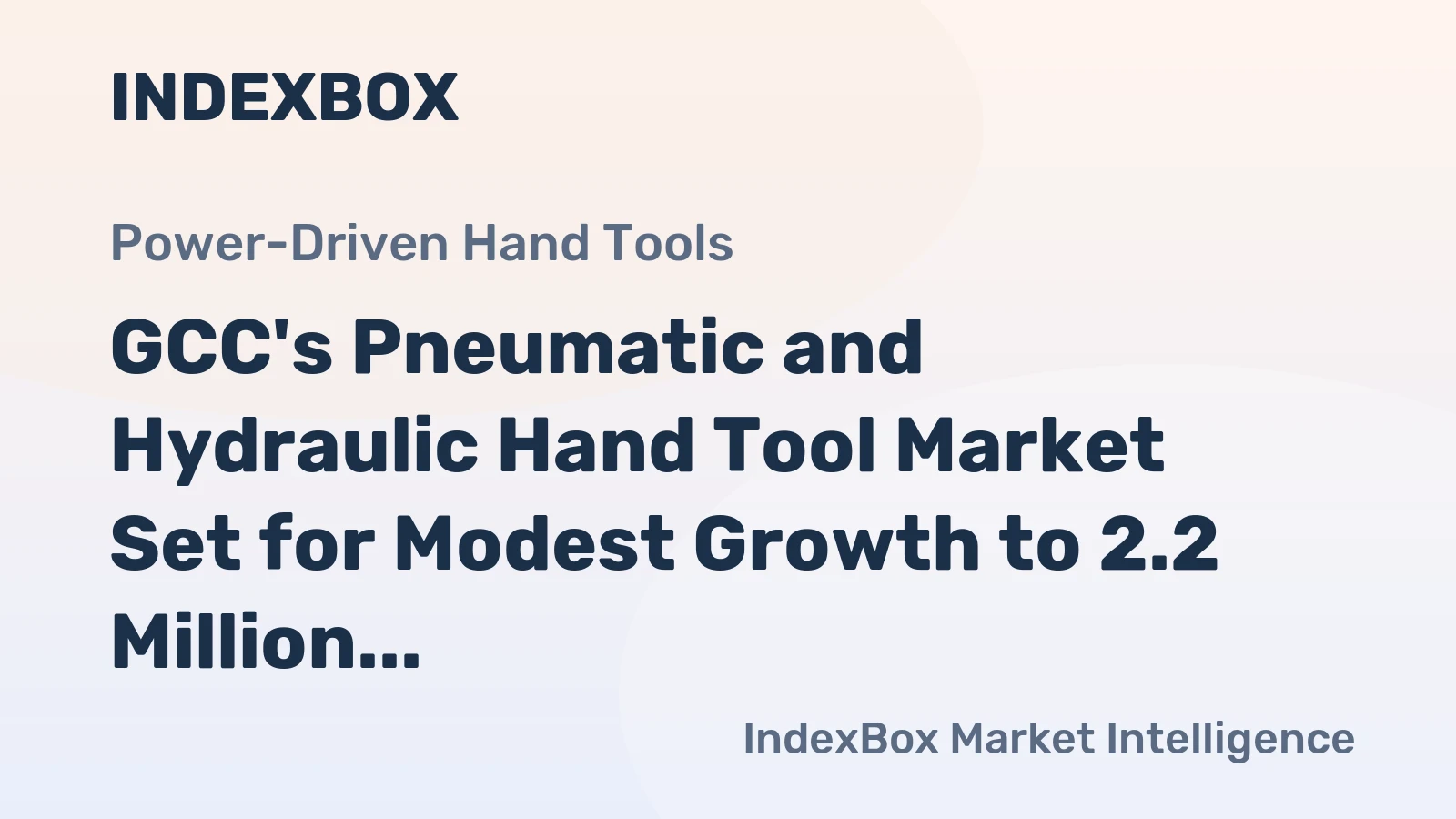 GCC's Pneumatic and Hydraulic Hand Tool Market Set for Modest Growth to 2.2 Million Units