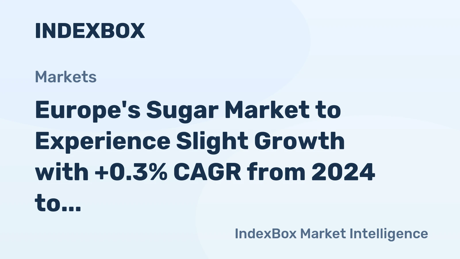 Europe's Sugar Market to Experience Slight Growth with +0.3% CAGR from 2024 to 2035