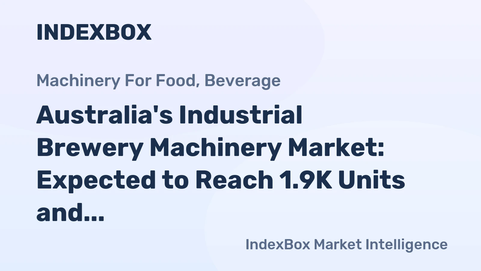 Australia's Industrial Brewery Machinery Market: Expected to Reach 1.9K Units and $434M by 2035