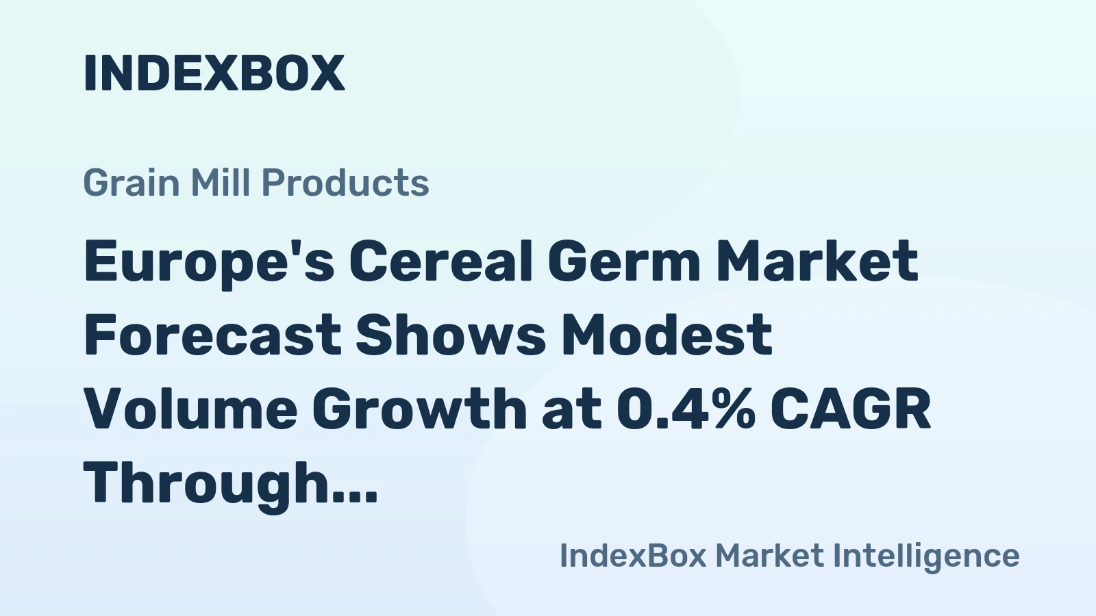 Europe's Cereal Germ Market Forecast Shows Modest Volume Growth at 0.4% CAGR Through 2035