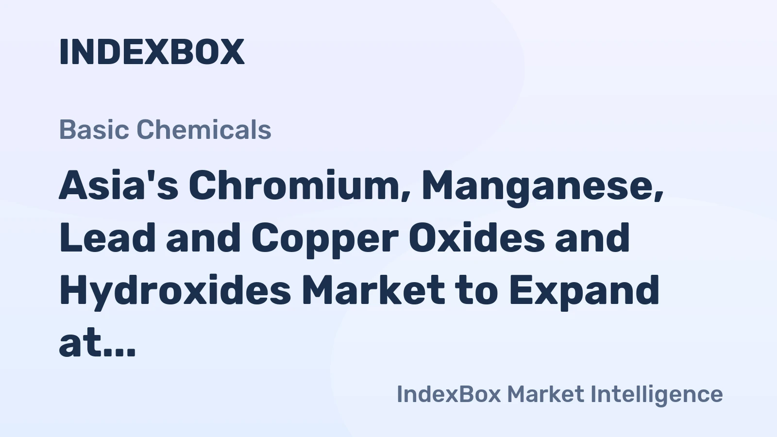 Asia's Chromium, Manganese, Lead and Copper Oxides and Hydroxides Market to Expand at 0.6% CAGR