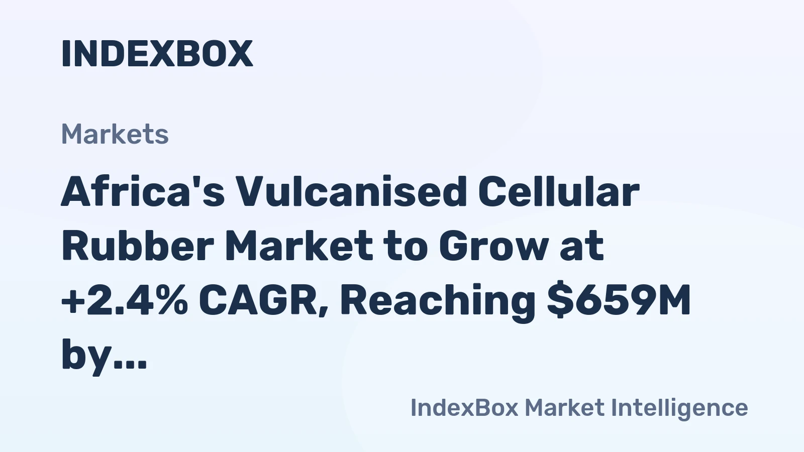 Africa's Vulcanised Cellular Rubber Market to Grow at +2.4% CAGR, Reaching $659M by 2035