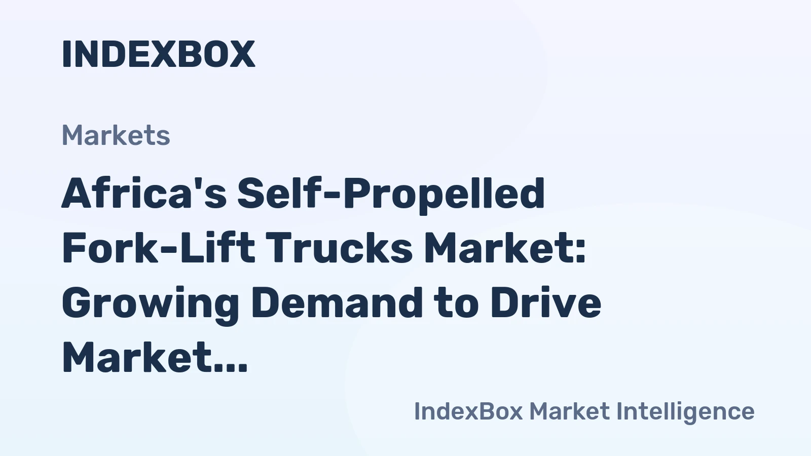 Africa's Self-Propelled Fork-Lift Trucks Market: Growing Demand to Drive Market Volume to 109K Units and Market Value to $2.1B by 2035
