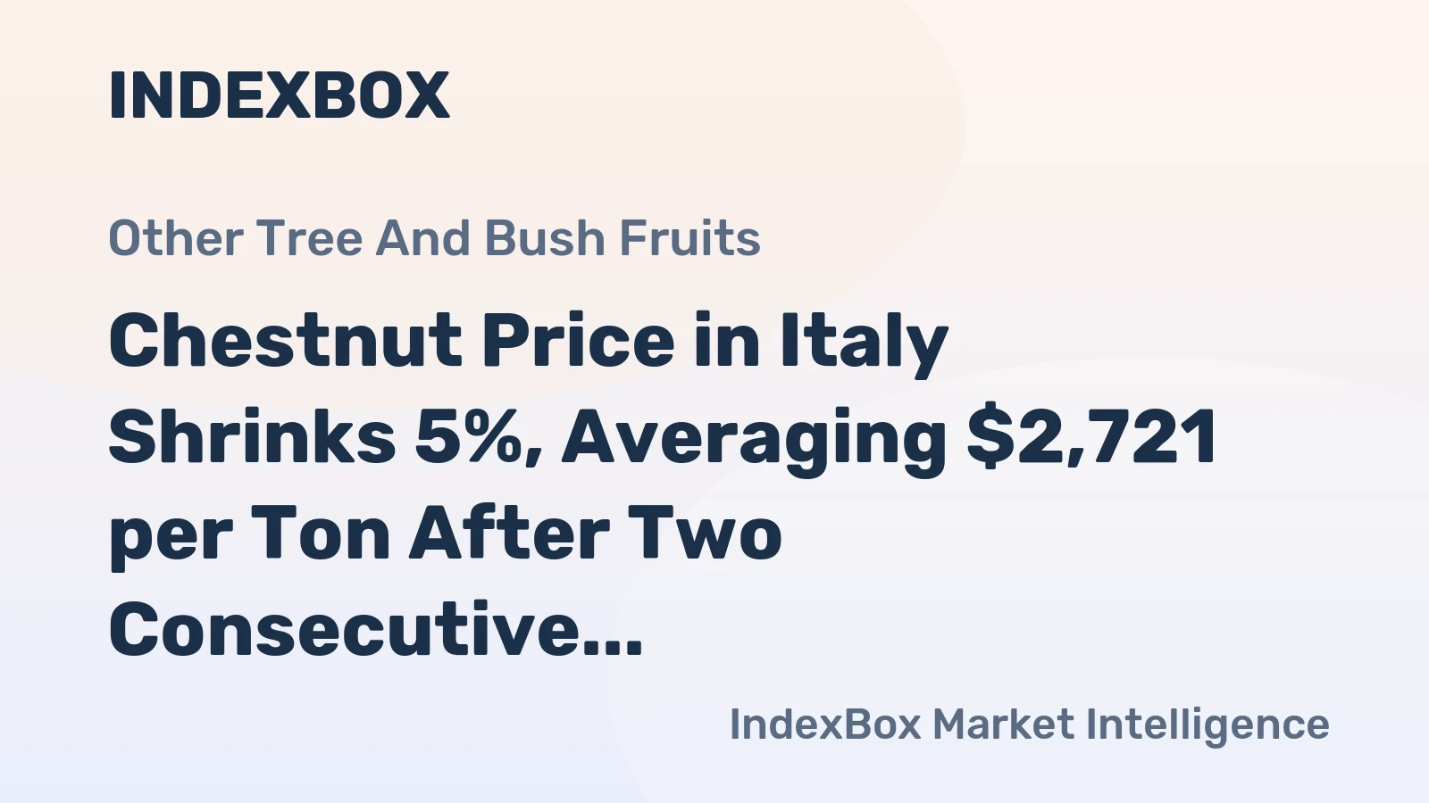 Chestnut Price in Italy Shrinks 5%, Averaging $2,721 per Ton After Two Consecutive Months of Decline