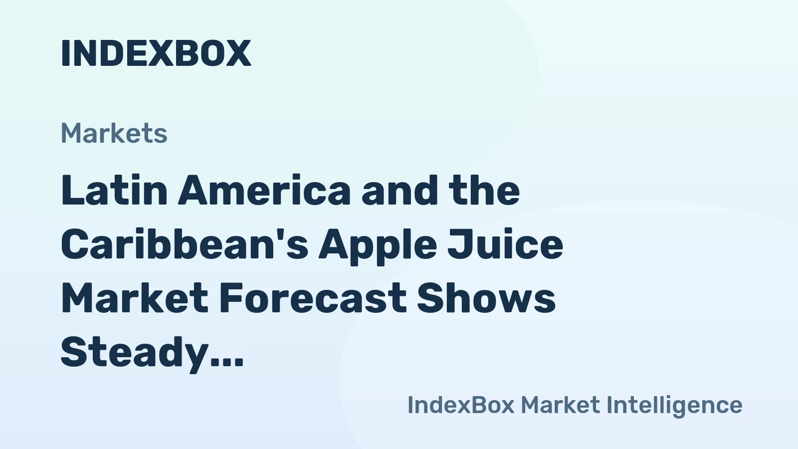 Latin America and the Caribbean's Apple Juice Market Forecast Shows Steady Value Growth Amid Flat Volume Trend